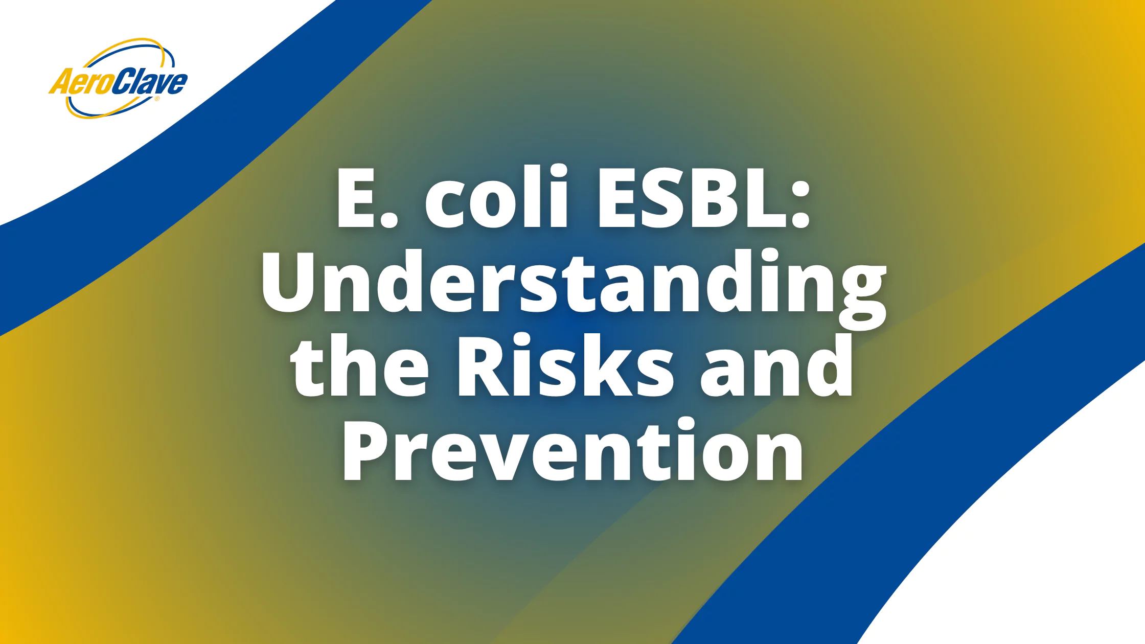 E. coli ESBL: Understanding the Risks and Prevention